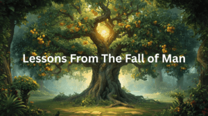 Lessons From The Fall Of Man - Word Of GOD: Genesis To Revelation Site